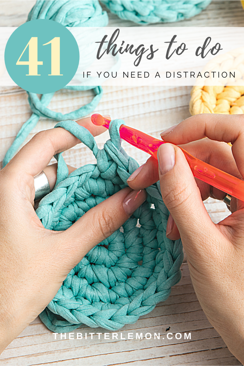 41 Things to do if you need a distraction. – The Bitter Lemon