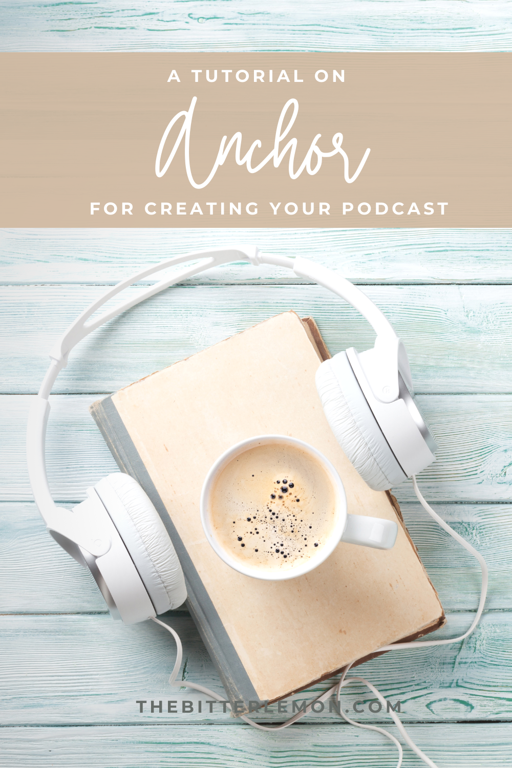 Tutorial: Anchor Podcasting Tool. – The Bitter Lemon