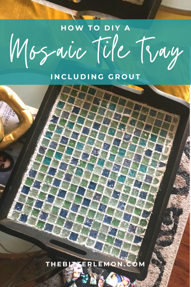 How to Make a Mosaic Tile Tray. – The Bitter Lemon