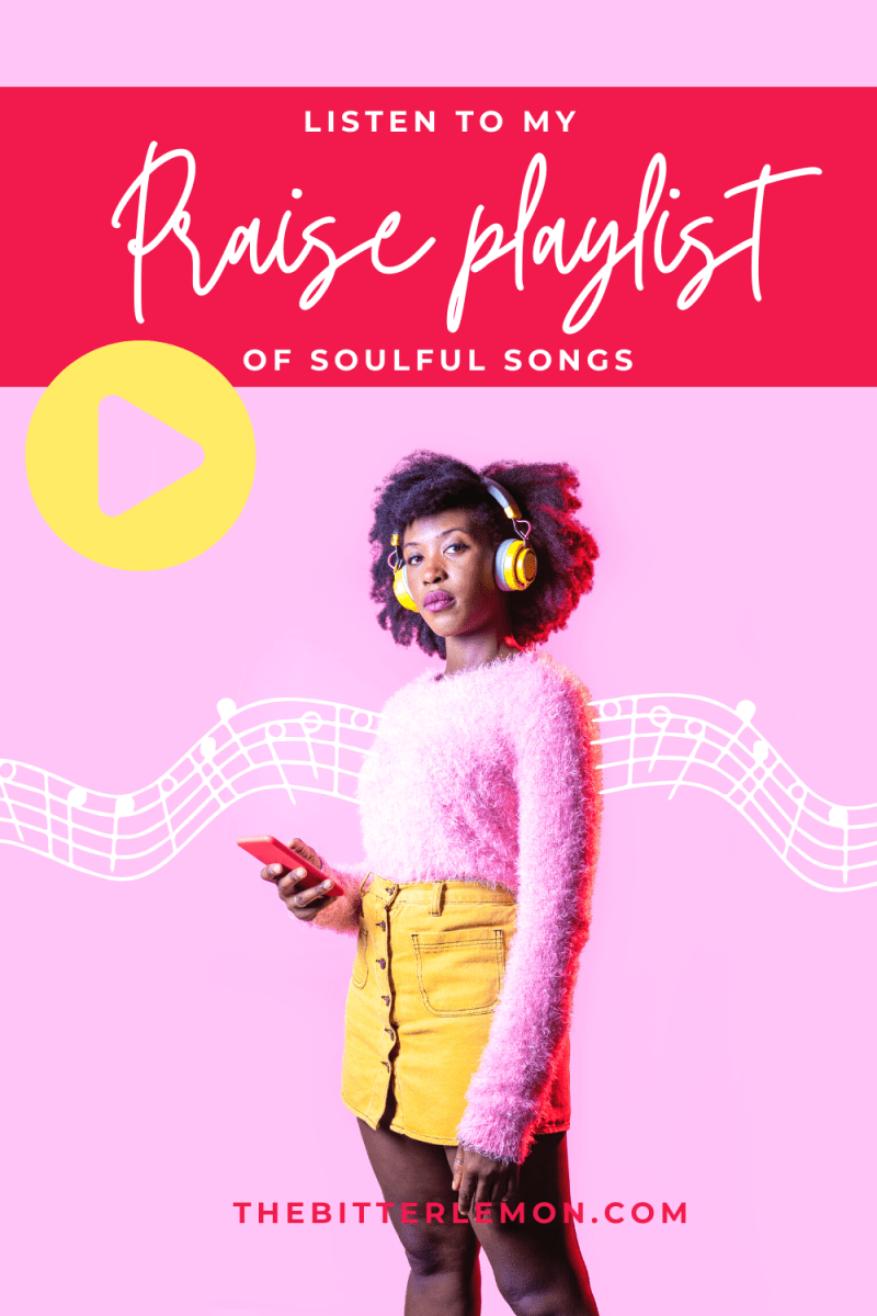 My Praise Playlist is on Spotify! – The Bitter Lemon