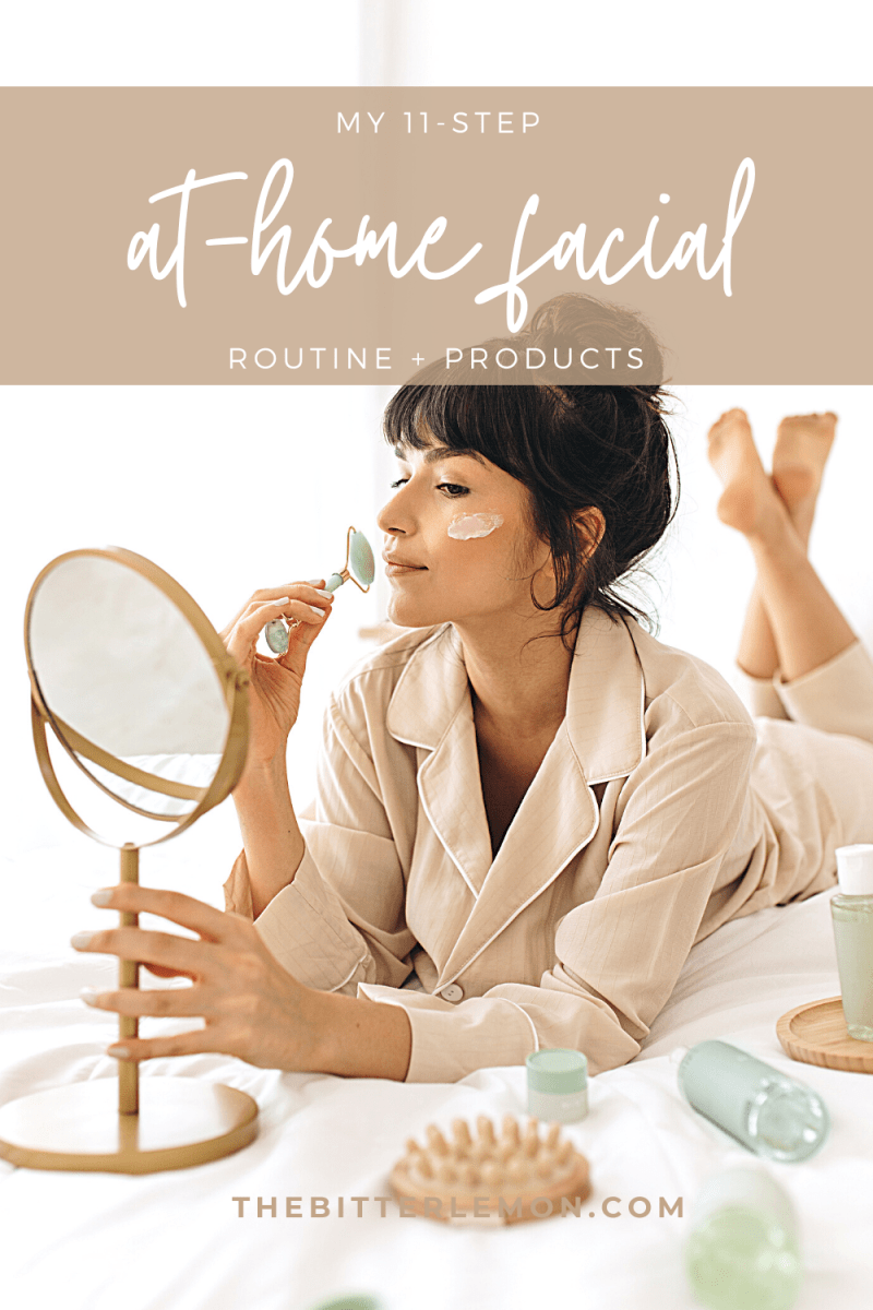 My 11-Step At-Home Facial Routine. – The Bitter Lemon