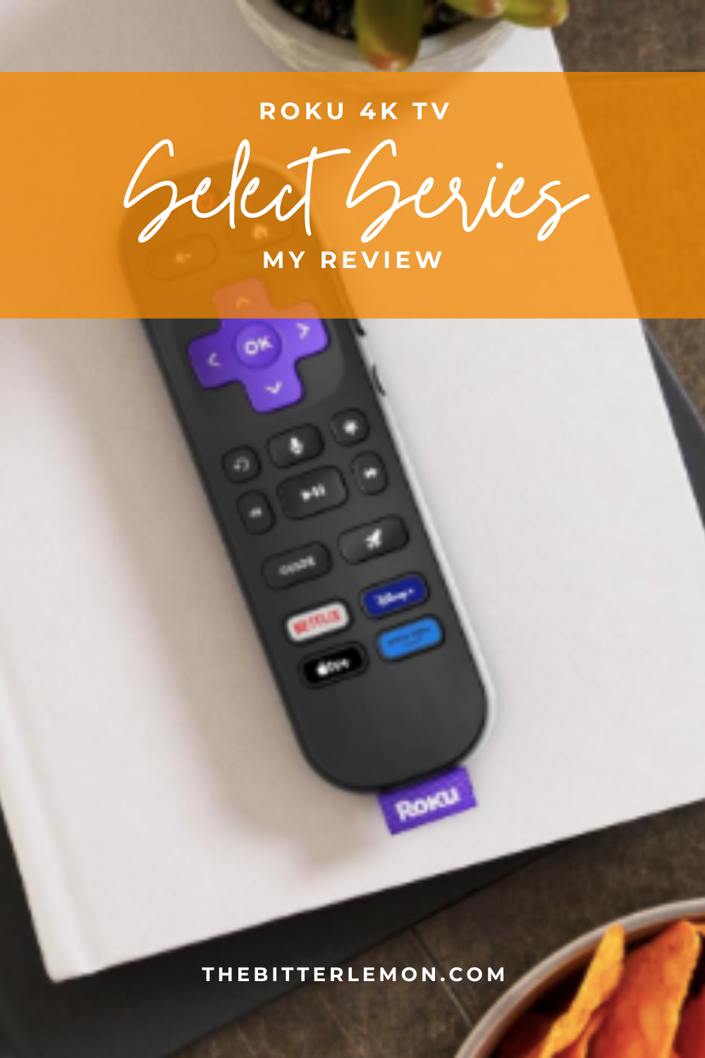 A Review: Roku Select Series 4K TV. – The Bitter Lemon